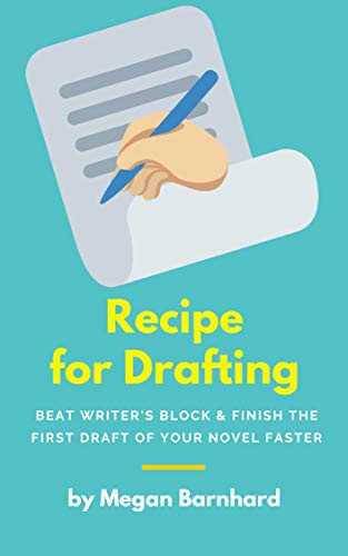 Recipe for Drafting: Beat Writer’s Block & Finish the First Draft of ...
