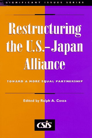 Restructuring the U.S.-Japan Alliance : Toward a More Equal Partnership ...