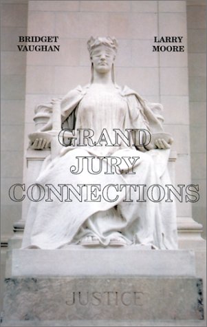 Grand Jury Connections: Bridget Vaughan, Larry Moore: 9780967843605 ...