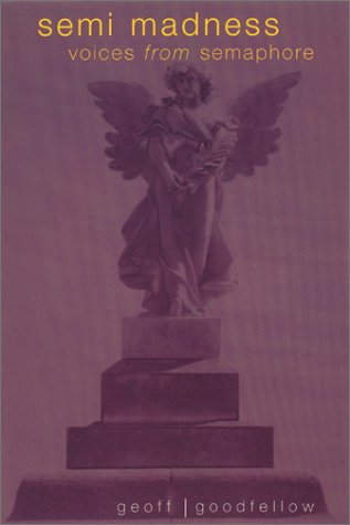 Semi Madness: Voices from Semaphore : Goodfellow, Geoff: Amazon.in: Books