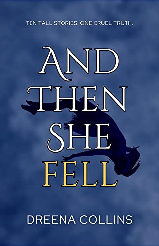 And Then She Fell: Ten Tall Stories. One Cruel Truth. eBook : Collins ...