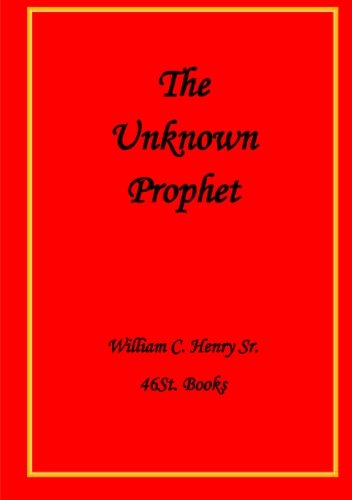 The Unknown Prophet: Henry Sr., Mr William C.: 9781481876209: Amazon ...
