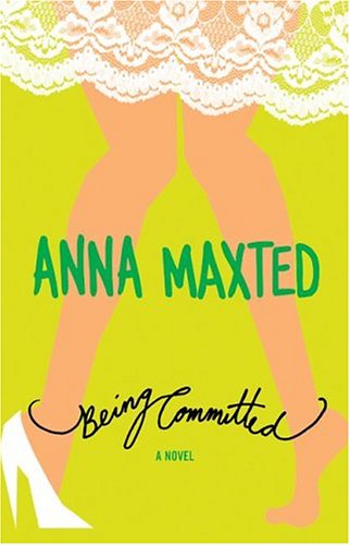 Being Committed : A Novel: Maxted, Anna: Amazon.com: Books