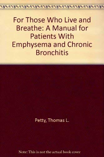 For Those Who Live and Breathe: A Manual for Patients With Emphysema ...