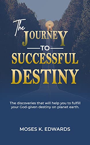 The Journey to Successful Destiny: The discoveries that will help you ...