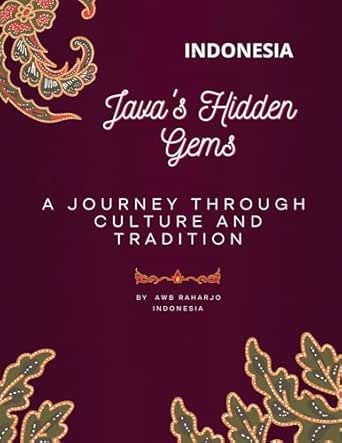 Java’s Hidden Gems: A Journey Through Culture and Tradition: INDONESIA ...