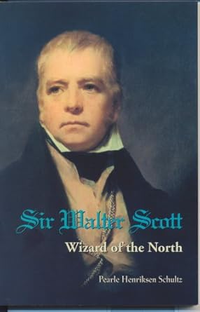 Sir Walter Scott: Wizard of the North: Pearle H. Schultz: 9780912498249 ...