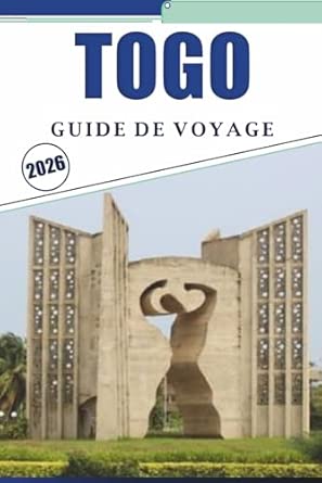 TOGO GUIDE DE VOYAGE 2026: Explorer les villes côtières d'Afrique de l ...