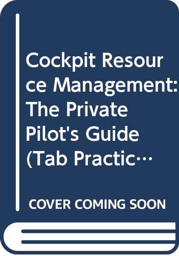 Cockpit Resource Management: The Private Pilot's Guide (Tab Practical ...
