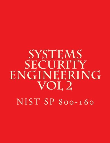 Systems Security Engineering - Vol 2: NiST SP 800-160: National ...