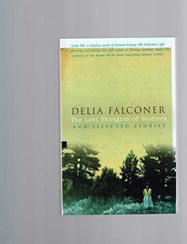 The Lost Thoughts of Soldiers and Selected Stories: Delia Falconer ...