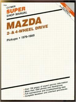 Mazda 2- & 4-Wheel Drive Pickups, 1979-1989 (Clymer Super Shop Manual ...