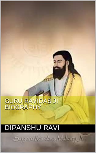 GURU RAVIDAS JI BIOGRAPHY eBook : RAVI, DIPANSHU: Amazon.in: Books