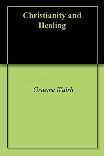 Amazon.com: Christianity and Healing eBook : Walsh, Graeme: Kindle Store
