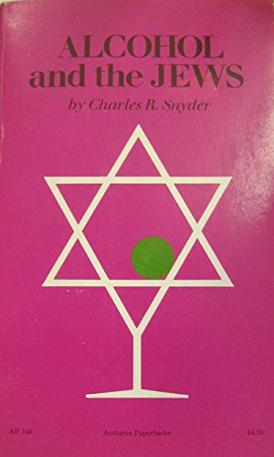 Alcohol and the Jews; A cultural study of drinking and sobriety ...