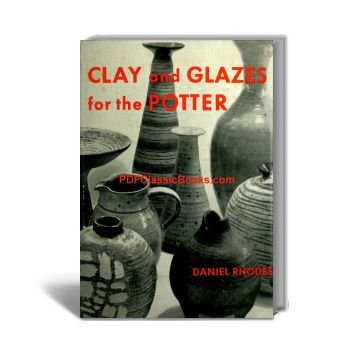 Clay and Glazes for the Potter: Daniel Rhodes: 9780801901652: Amazon ...
