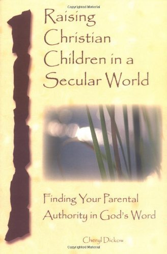 Raising Christian Children in a Secular World: Christian Parenting ...