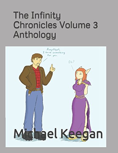 The Infinity Chronicles Volume 3 Anthology: Keegan, Michael ...
