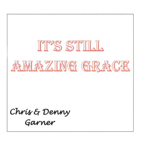 Amazon MusicでChris & Denny GarnerのIt's Still Amazing Graceを再生する