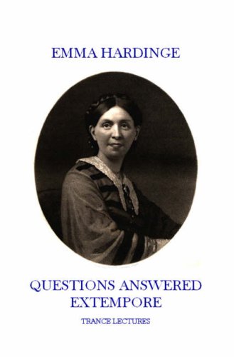 Emma Hardinge - Trance Lectures: Questions Answered Extempore: Britten ...