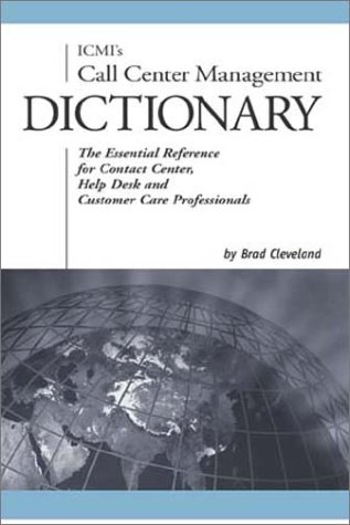 ICMI's Call Center Management Dictionary: The Essential Reference for ...