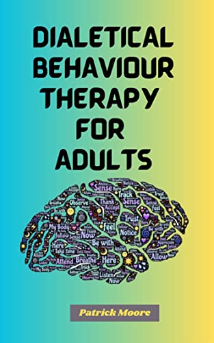 Amazon.com: DIALECTICAL BEHAVIOR THERAPY FOR ADULTS: A Comprehensive ...