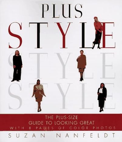 Plus Style: The Plus-Size Guide to Looking Great: Nanfeldt, Suzan ...