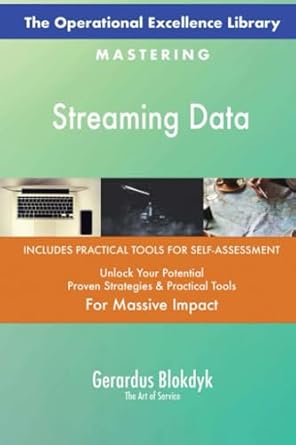 The Operational Excellence Library; Mastering Streaming Data: Amazon.co.uk: Gerardus Blokdyk ...