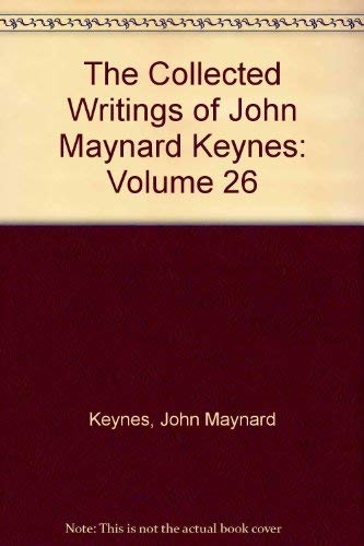 The Collected Writings of John Maynard Keynes (Volume 26 ...