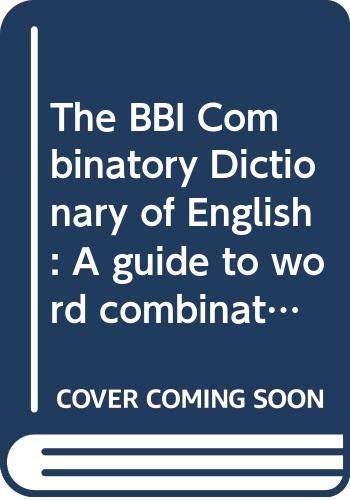 The BBI Combinatory Dictionary of English: A guide to word combinations ...