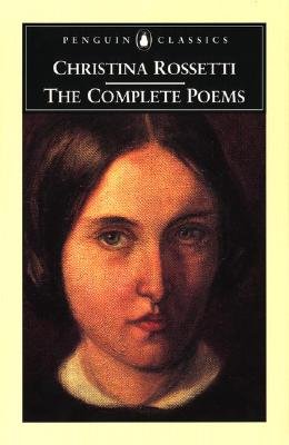 Christina Rossetti: The Complete Poems [CHRISTINA ROSSETTI]: Andrew ...
