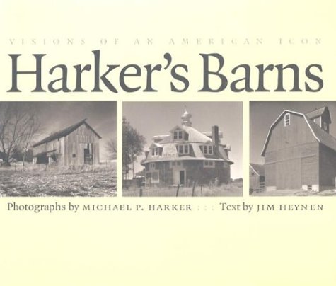 Harker's Barns: Visions of an American Icon (Bur Oak Book): Michael P ...
