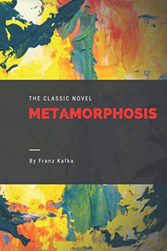 Amazon.com: THE CLASSIC NOVEL: METAMORPHOSIS: 9798620463053: Kafka ...
