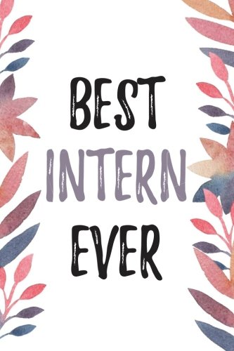 Best Intern Ever: Intern Appreciation Gift, Intern Supplies, Lined ...