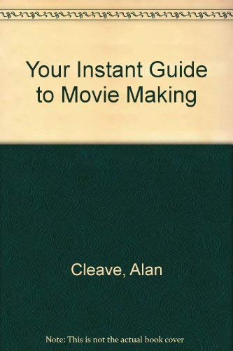 Your Instant Guide to Movie Making: Cleave, Alan: 9780852424995: Books ...
