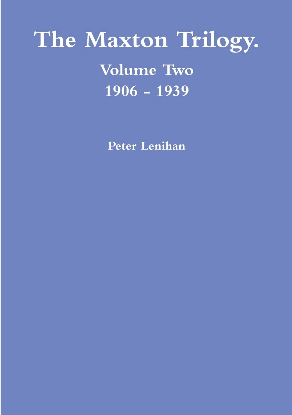 The Maxton Trilogy. Volume Two: lenihan, peter: 9781291289626: Amazon ...