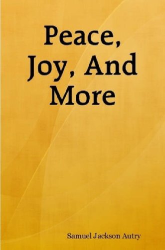 Peace, Joy, And More: Samuel Jackson Autry: 9781430317562: Amazon.com ...