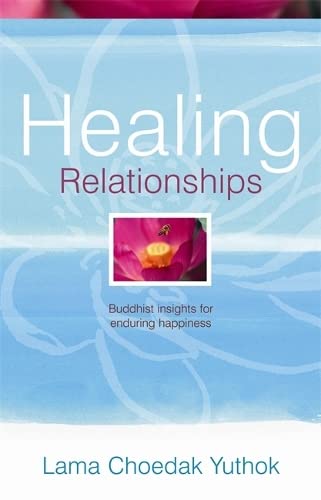 Healing Relationships : Choedak Yuthok, Lama: Amazon.in: Books
