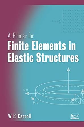 A Primer for Finite Elements in Elastic Structures: Carroll, W. F.: 9780471283454: Amazon.com: Books
