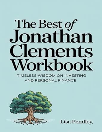 The Best of Jonathan Clements Workbook: Timeless Wisdom on Investing ...