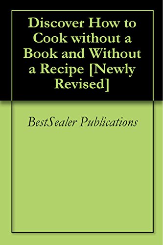 Discover How to Cook without a Book and Without a Recipe [Newly Revised ...