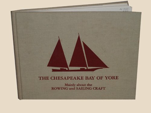 The Chesapeake Bay of yore: Mainly about the rowing and sailing craft ...
