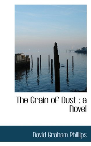 Amazon | The Grain of Dust | Phillips, David Graham | Historical