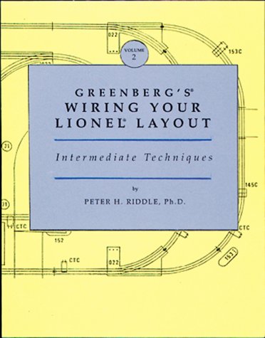 Greenberg's Wiring Your Lionel Layout, Vol. 2: Intermediate Techniques ...