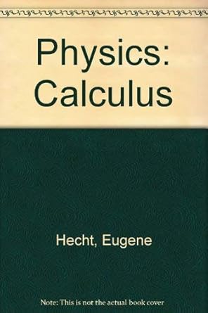 Physics: Calculus: Hecht, Eugene: 9780534373924: Amazon.com: Books