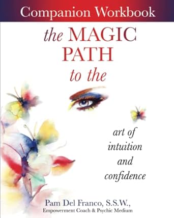 The Magic Path Companion Workbook: to the art of intuition and ...