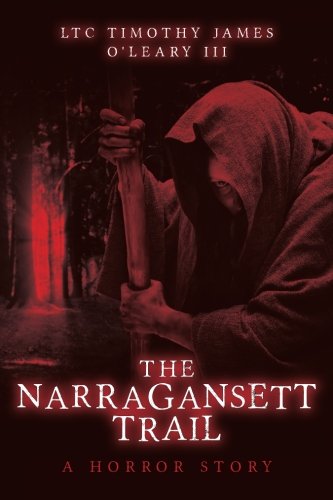 The Narragansett Trail: A Horror Story: O'Leary III, LTC Timothy James ...