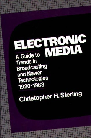 Buy Electronic Media: A Guide to Trends in Broadcasting and Newer ...