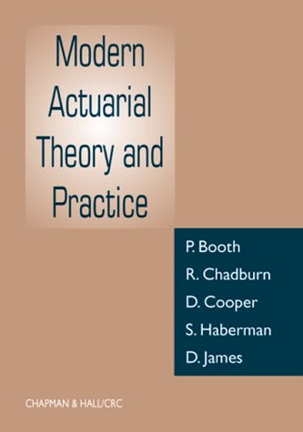 Modern Actuarial Theory and Practice: Booth, Philip, Chadburn, Robert ...