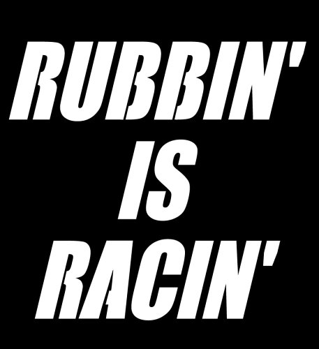 Rubbin is Racin' 6"x 8" Decal - Die Cutz : Amazon.in: Car & Motorbike